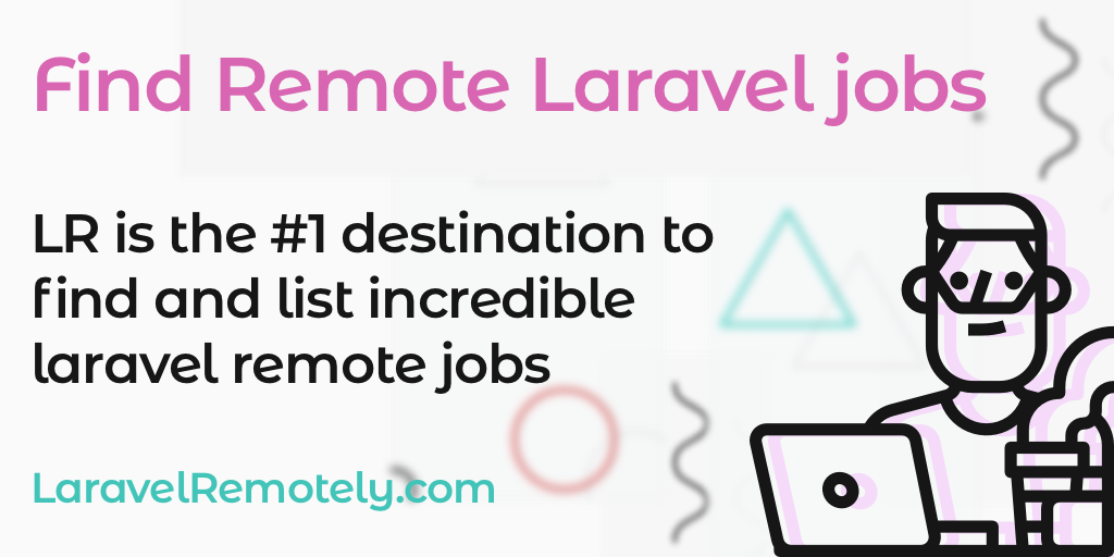 Find Remote Laravel Jobs - LaravelRemotely